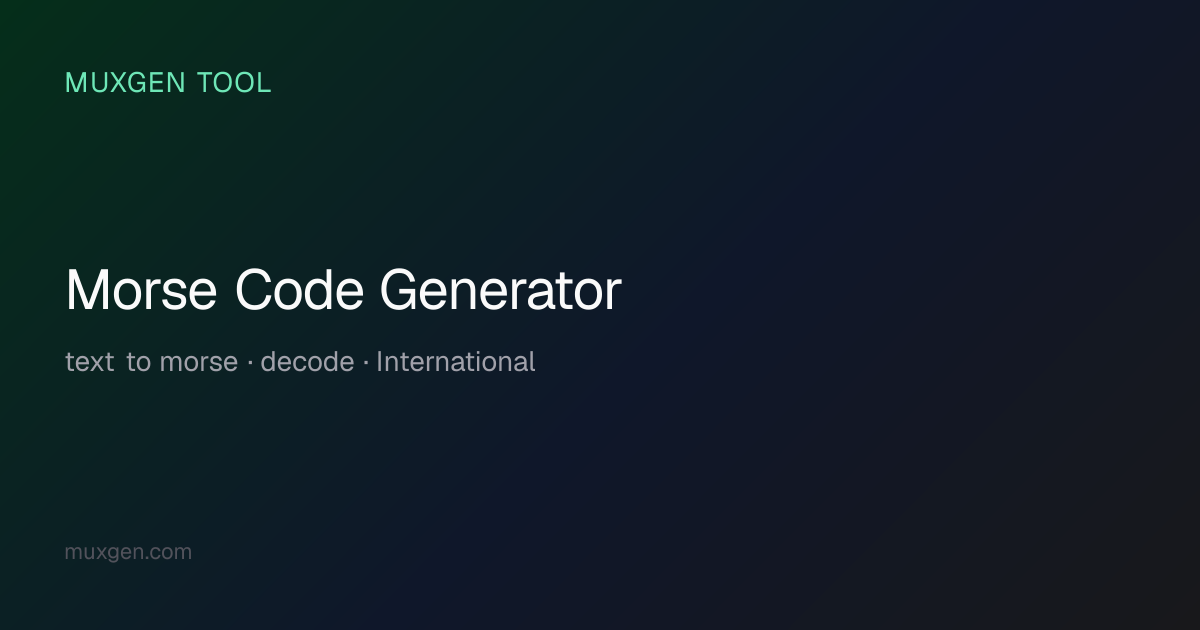 Morse Code Generator — Translator, Decoder & Converter | Muxgen